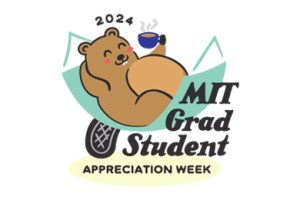 2024 MIT Graduate Student Appreciation Week | Teaching + Learning Lab